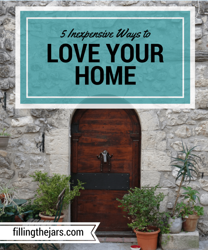 Five Inexpensive Ways to Love Your Home | Filling the Jars