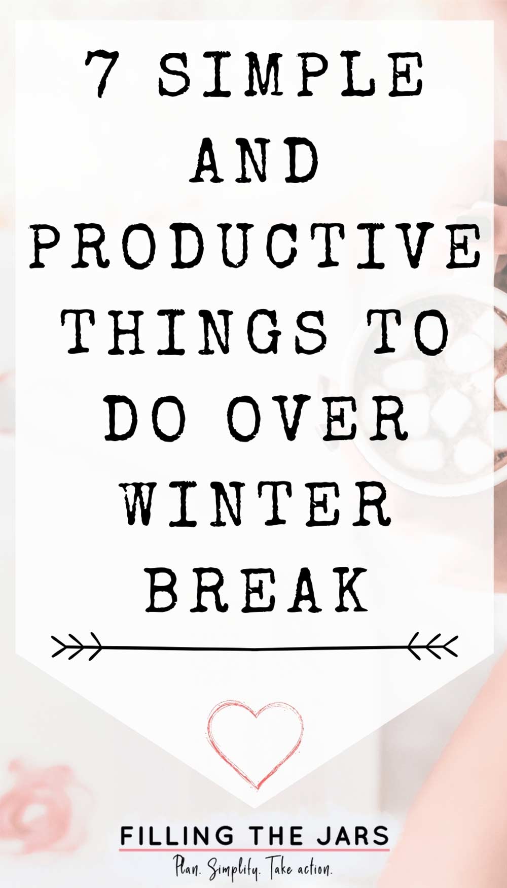 7 Simple And Productive Things To Do Over Winter Break Filling The Jars