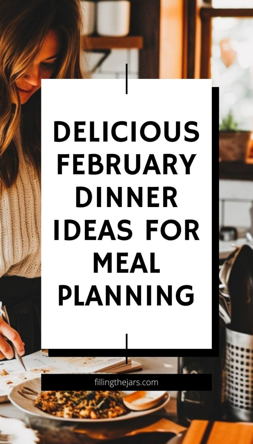 February Dinner Ideas For A Month Of Tasty Meals | Filling the Jars