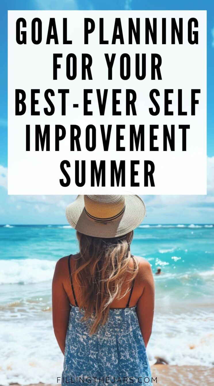 How to Make This Your Best Self-Improvement Summer Yet | Filling the Jars