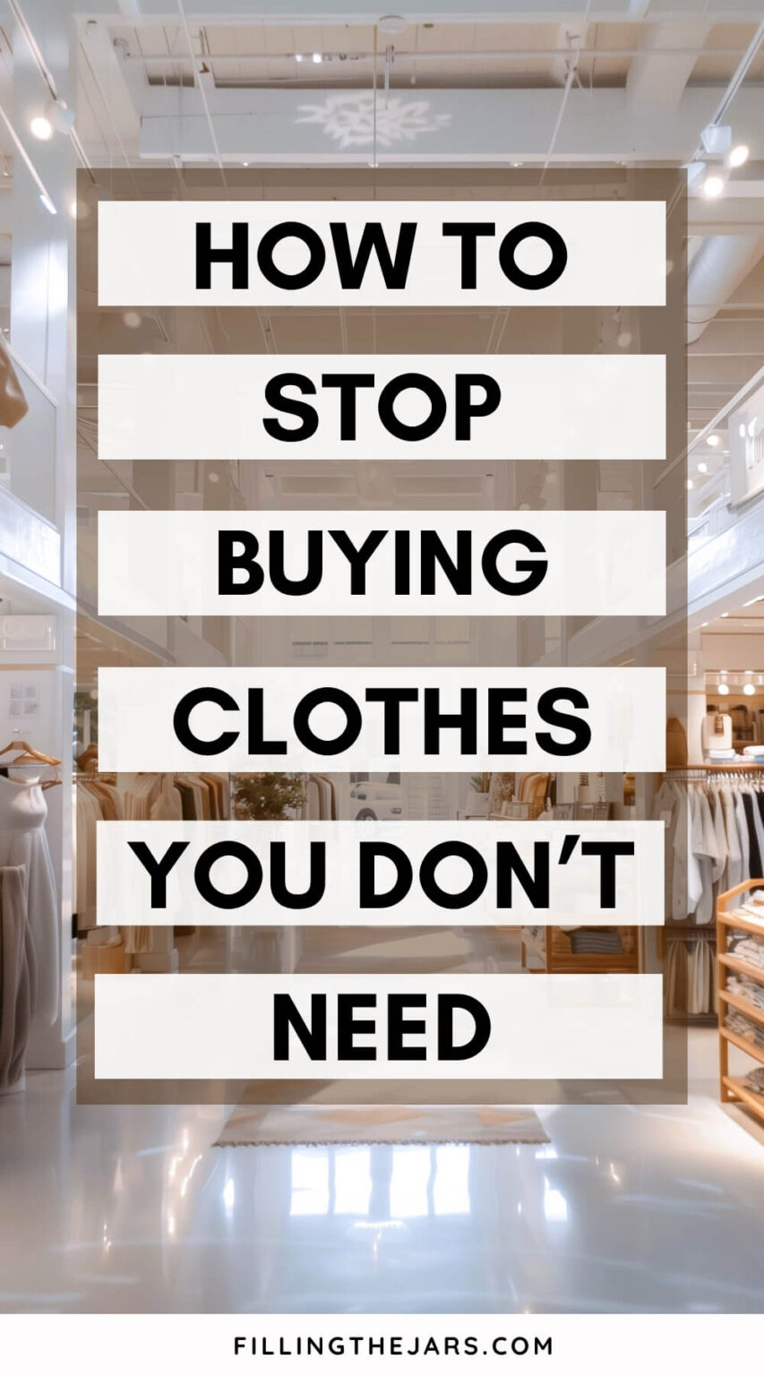 My Top 5 Helpful Hints For How To Stop Buying Clothes You Don’t Need ...