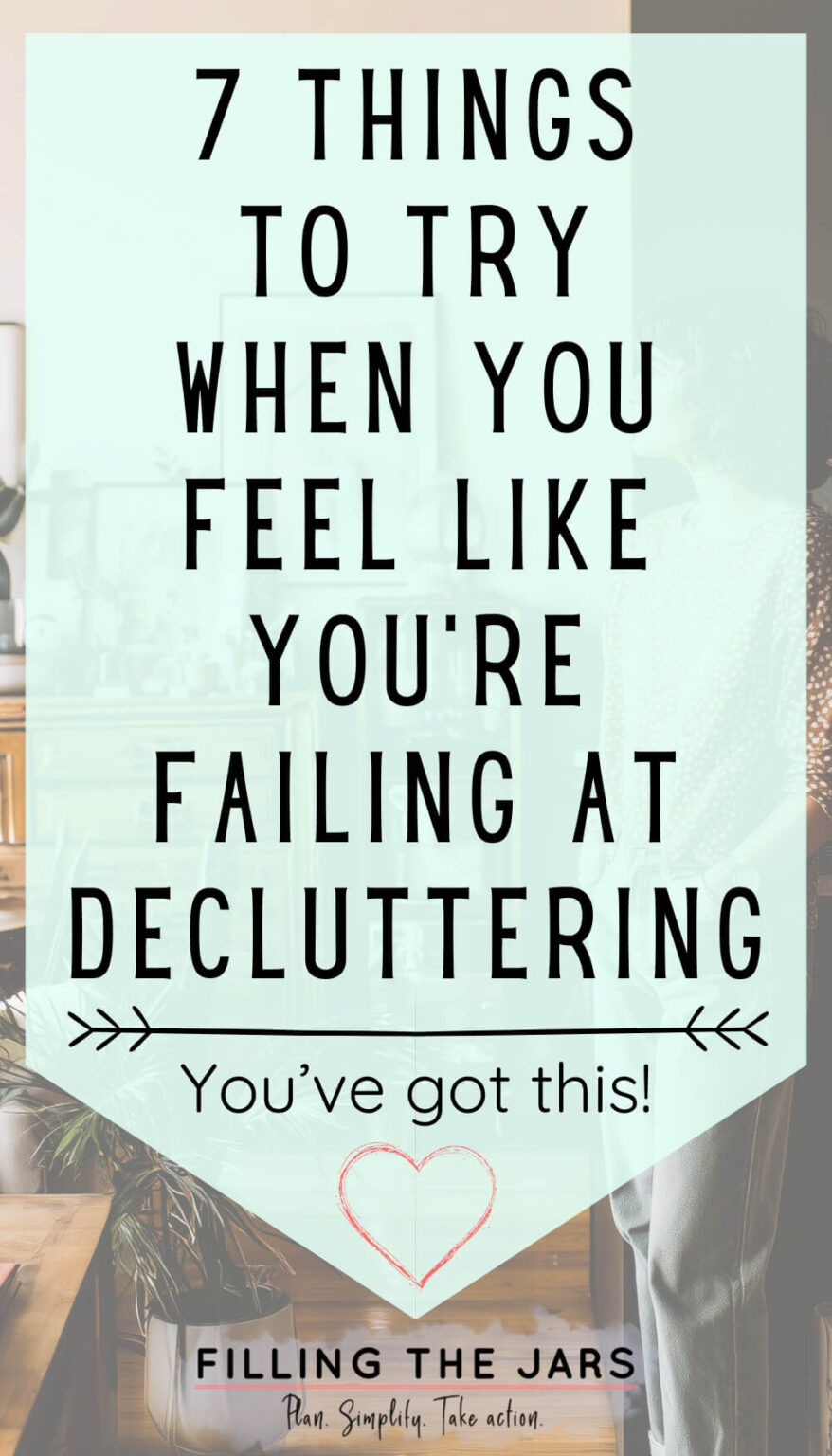 7 Things To Try When You Feel Like You’re Failing At Decluttering ...